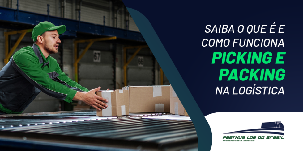 Saiba o que é e como funciona Picking e Packing na logística - Paethus